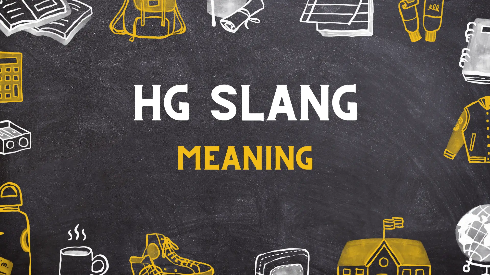 What Does HG Mean In Slang Cool Slangs